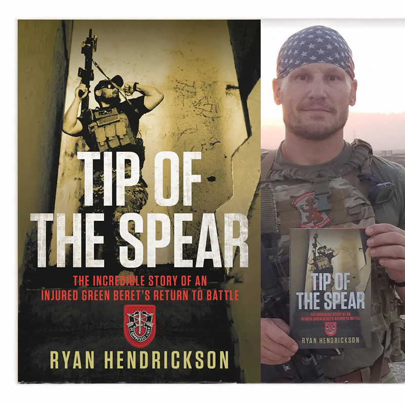 Ryan Hendrickson - Author of Tip of the Spear: The Incredible Story of an Injured Green Beret's ...